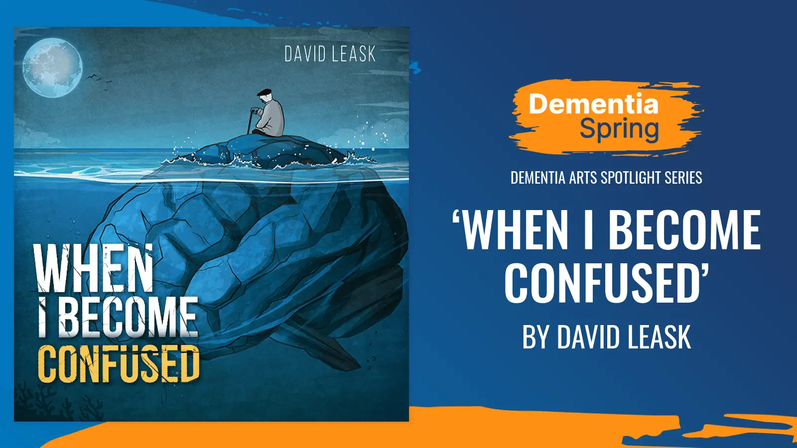 ‘When I Become Confused’ by David Leask - Dementia Spring